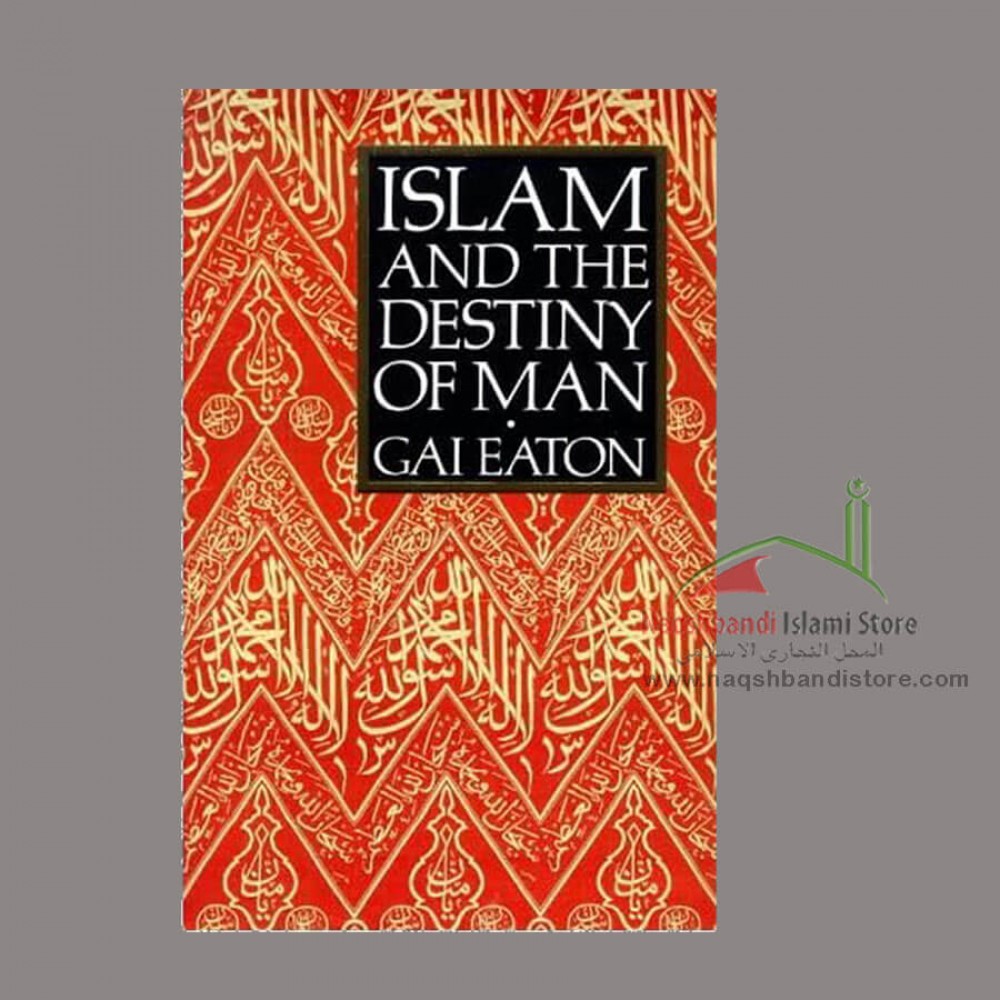 Islam And The Destiny Of Man | Gai Eaton