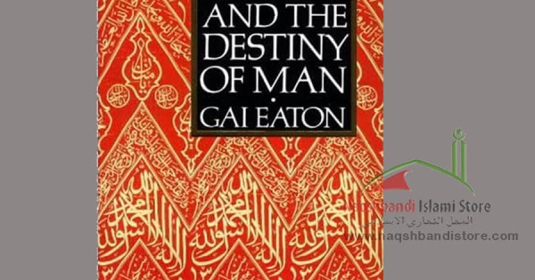 Islam And The Destiny Of Man | Gai Eaton